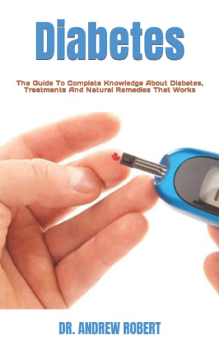 Diabetes: The Guide To Complete Knowledge About Diabetes, Treatments ...