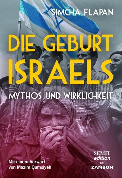 Die Geburt Israels: Mythos und Wirklichkeit by Simha Flapan | Goodreads