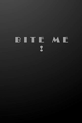 Bite me!: Funny lined notebook to carrying in backpack, purse or bag by ...