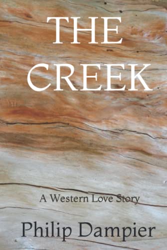 The Creek: A Western Love Story by Philip Dampier | Goodreads
