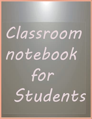 Classroom notebook for Students: 8.5 x 11 in (21.59 x 27.94 cm) 120 ...