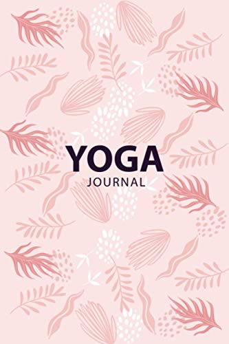 Yoga Journal: Yoga Tracker, Yoga Planner, Yoga Practice Planner, Meditation Planner 6x9 Journal ...