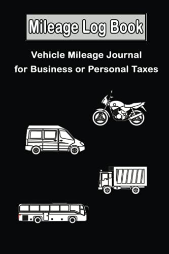 Mileage Log Book: Daily mileage log book for tracking cars, trucks or ...