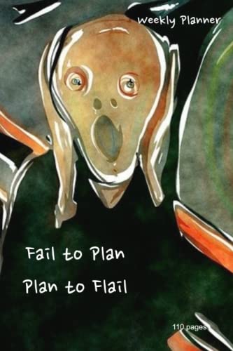 "Fail to Plan, Plan to Flail" 2-year Weekly Planner by RMW Pub. | Goodreads