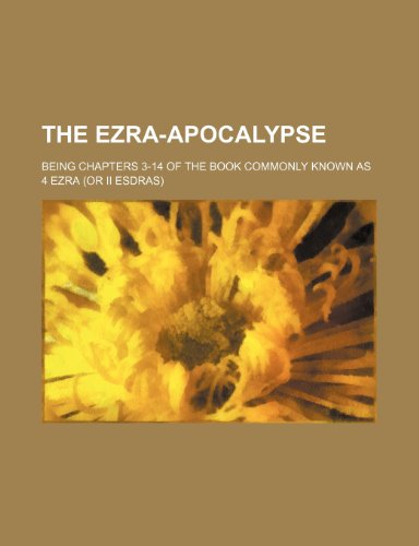 The Ezra-Apocalypse; being chapters 3-14 of the book commonly known as ...