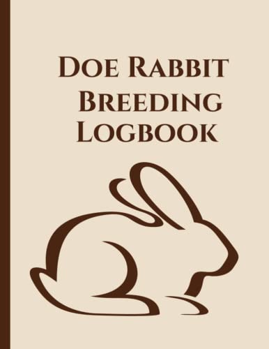 Doe Rabbit Breeding Logbook: Rabbit Raising & Breeding Tracking Journal ...