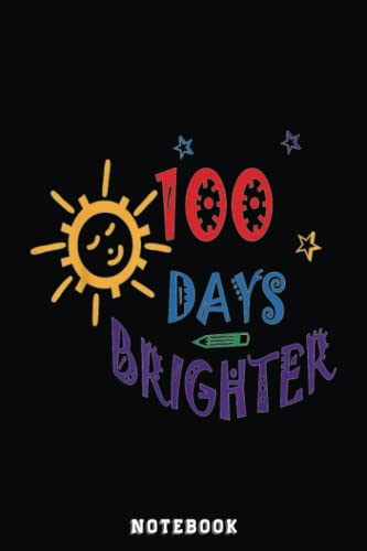 100 Days Brighter Notebook 100th Day School Teacher Student ...