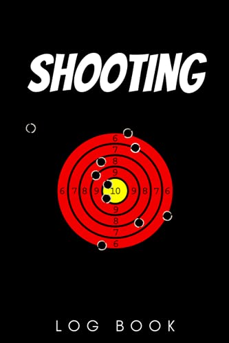 Shooting Log Book: Sport Shooting Record Logbook, Shooters Data Book ...