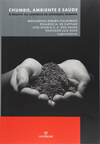 Chumbo, Ambiente e Saúde. O Desafio do Controle da Exposição Humana by ...