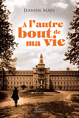 A l'autre bout de ma vie (French Edition) by Jeanine Maes | Goodreads