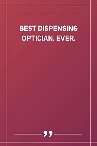 Best Dispensing Optician. Ever: Blank Lined Notebook by Lambda ...