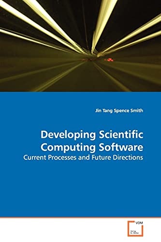 Developing Scientific Computing Software: Current Processes and Future ...
