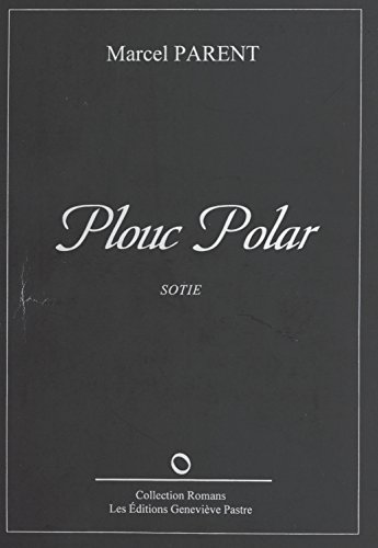 Plouc polar : sotie (French Edition) by Marcel Parent | Goodreads