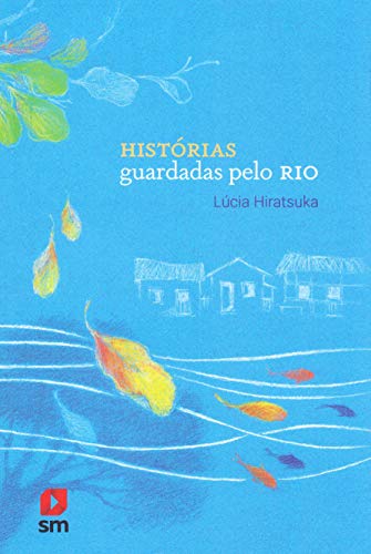 Histórias Guardadas Pelo Rio by Lucia Hiratsuka | Goodreads