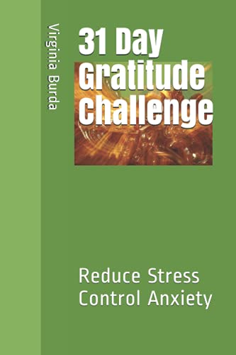 31 Day Gratitude Challenge: Reduce Stress Control Anxiety by Gin Burda ...