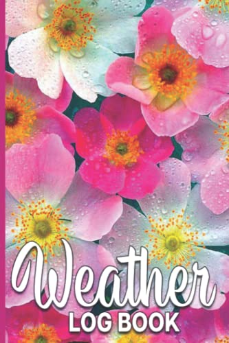 Weather Log Book: Daily and Weekly Meteorologists Keeping Track The ...