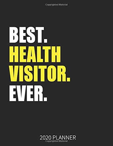 Best Health Visitor Ever 2020 Planner: Health Visitor Weekly & Daily ...
