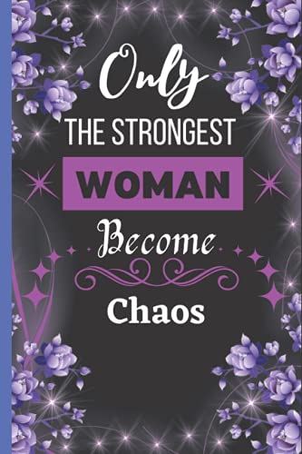 Only The Strongest Women Become Chaos Notebook To Write In For Mothers Day Mothers Day Chaos