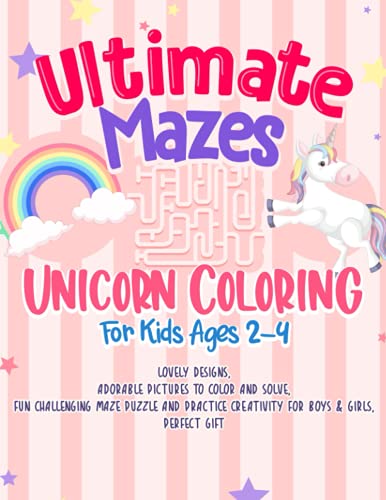 Ultimate Mazes Unicorn Coloring Book For Kids Ages 2-4: Lovely Designs ...