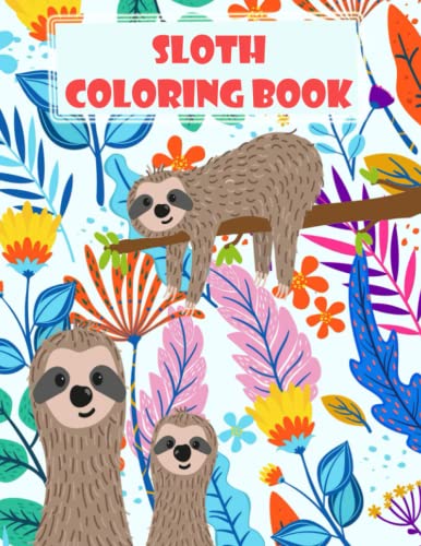 Sloth Coloring Book: Sloth Coloring Book for Adults, Teens, kids, Boys ...