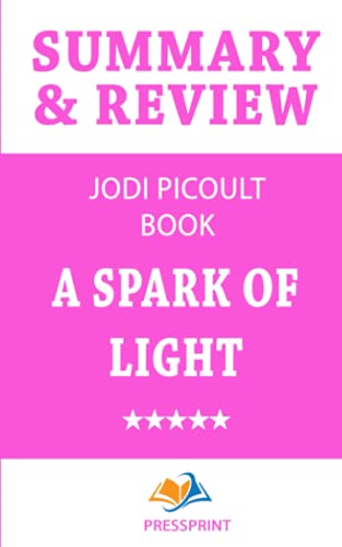 Summary & Review of Jodi Picoult Book: A Spark of Light by PressPrint ...
