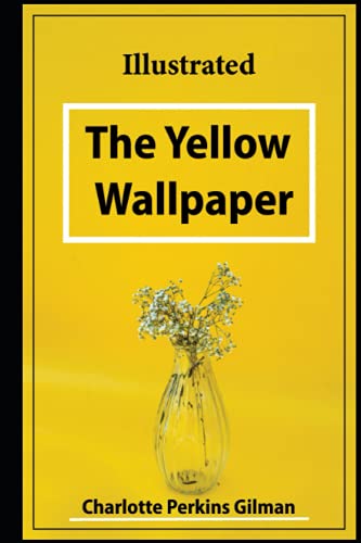 The Yellow Wallpaper Illustrated by Charlotte Perkins Gilman | Goodreads