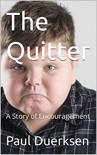 The Quitter: A Story of Encouragement by Paul Duerksen | Goodreads