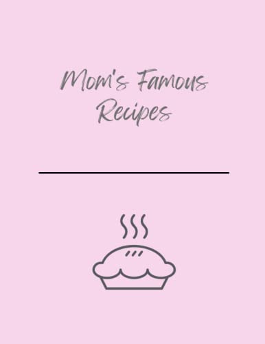 Mom's Famous Recipes: A Blank Recipe Book to Write Your Own Favorite ...