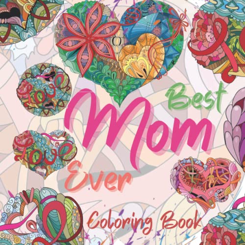 Best Mom Ever Coloring Book: An Awesome Collection of Fun Zentangle ...