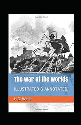 The War of the Worlds Illustrated & Annotated by H.G. Wells | Goodreads