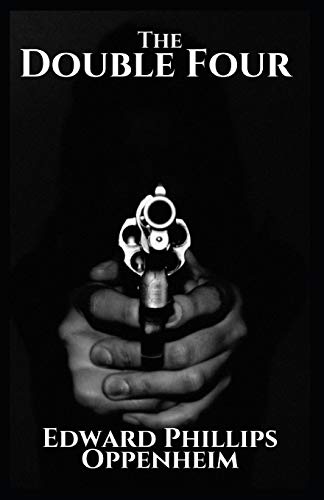 The Double Four Illustrated by E. Phillips Oppenheim | Goodreads