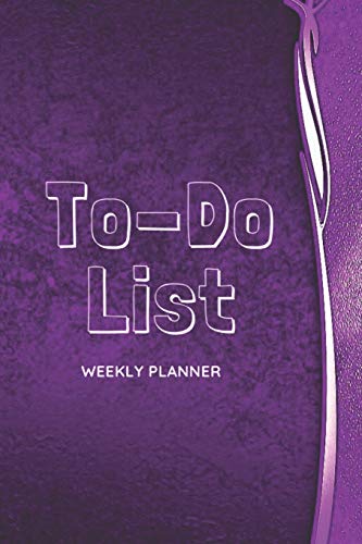 To-Do List Weekly Planner: A Stress-Free Guide To Creating To-Do Lists ...