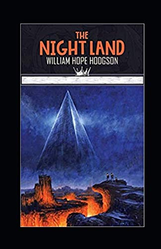 The Night Land Annotated by William Hope Hodgson | Goodreads