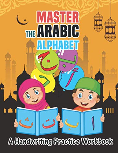 Master The Arabic Alphabet; A Handwriting Practice Workbook: Arabic ...