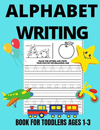 ALPHABET WRITING BOOK FOR TODDLERS AGES 1-3: LETTER TRACING FOR ...