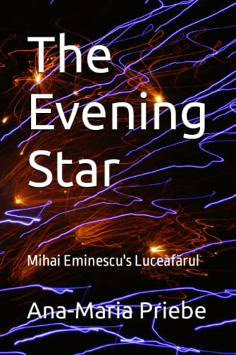 The Evening Star: Mihai Eminescu's Luceafărul by Ana-Maria Priebe ...