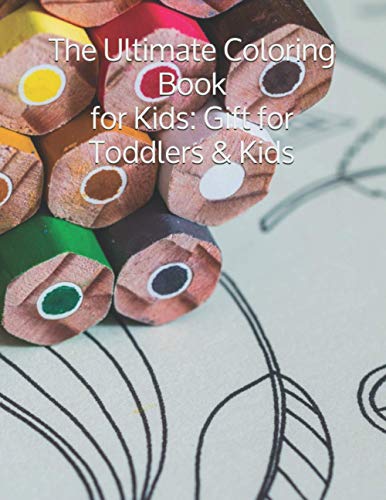 The Ultimate Coloring Book for Kids: Gift for Toddlers & Kids by ...