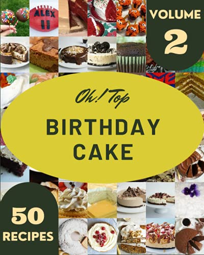 Oh! Top 50 Birthday Cake Recipes Volume 2: Happiness is When You Have a ...