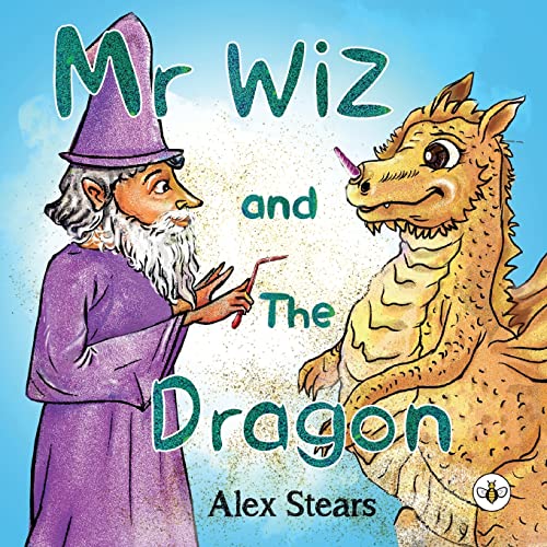 Mr Wiz and The Dragon by Alex Stears | Goodreads