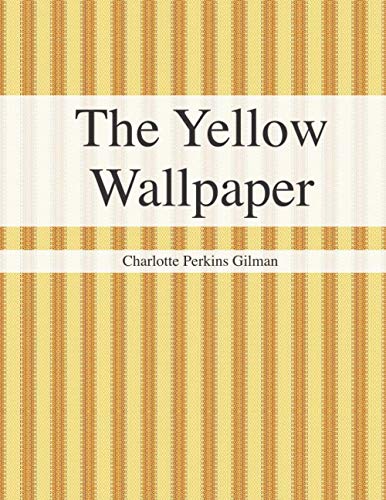 The Yellow Wallpaper by Charlotte Perkins Gilman | Goodreads