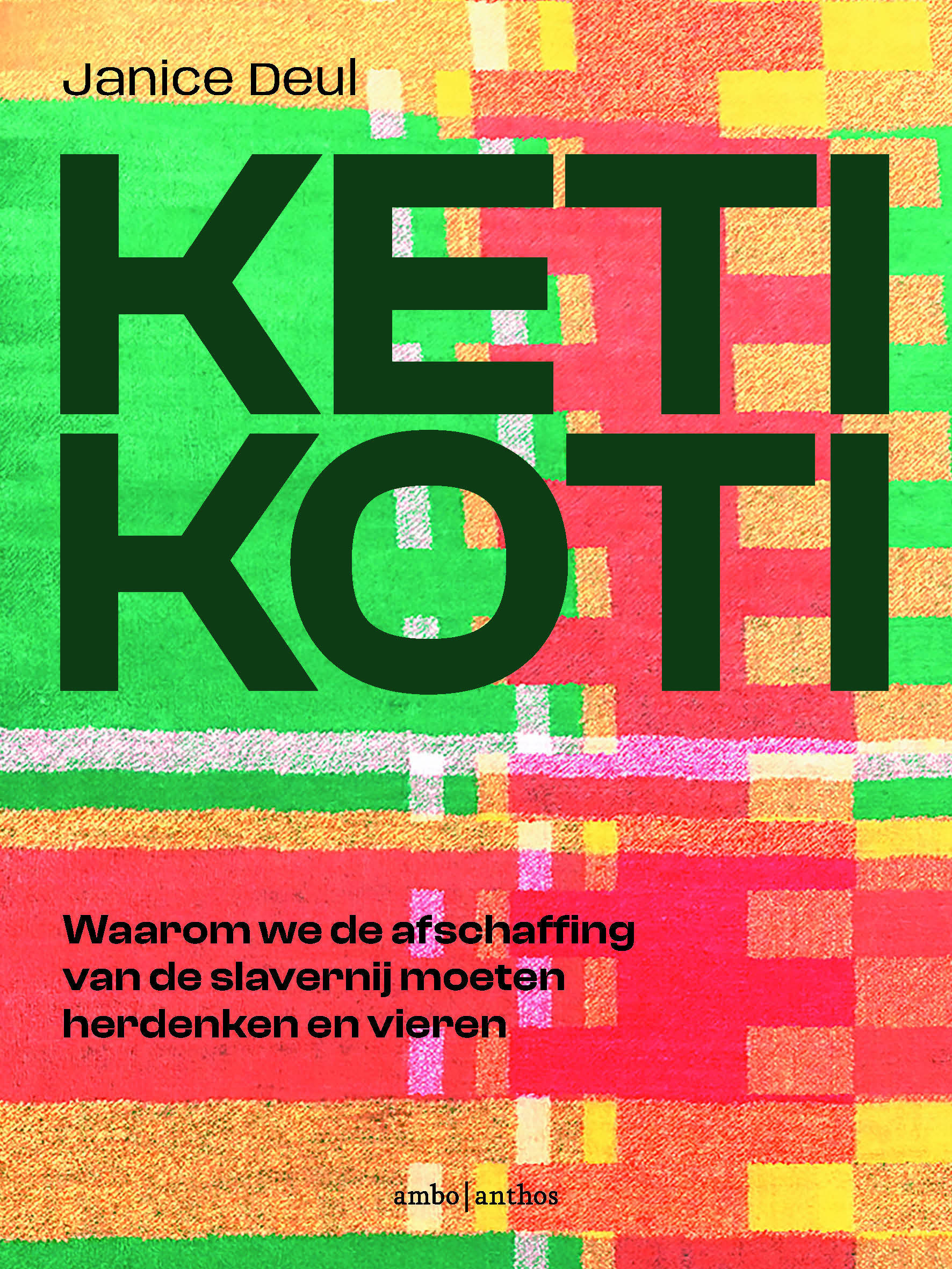 Keti Koti: Waarom we de afschaffing van de slavernij moeten herdenken en vieren by Janice Deul ...