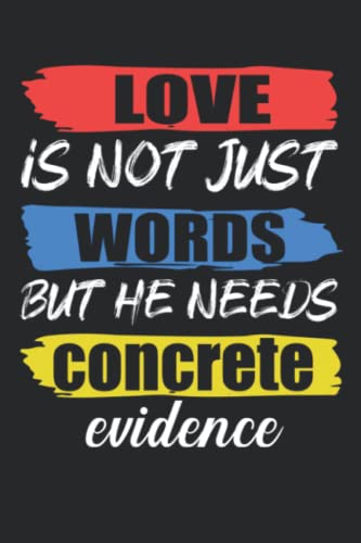 Love is not just words but he needs concrete evidence: A very good idea ...