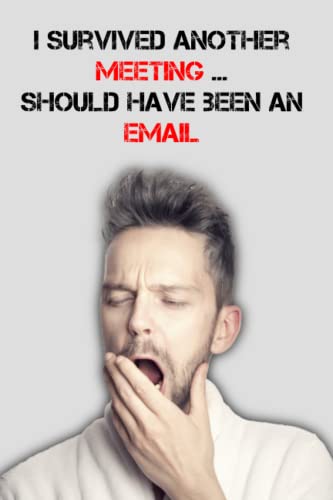 I survived another meeting... should have been an email: Funny NOTEBOOK ...