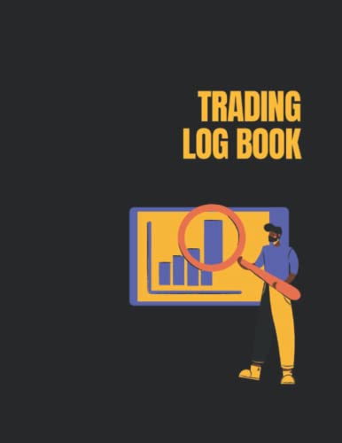 Trading Log Book: Log Book For Traders and Investors, Trading Journal ...
