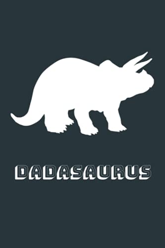 Dadasaurus Triceratops Funny Father's Day Notebook: Celebrate Your Dad ...