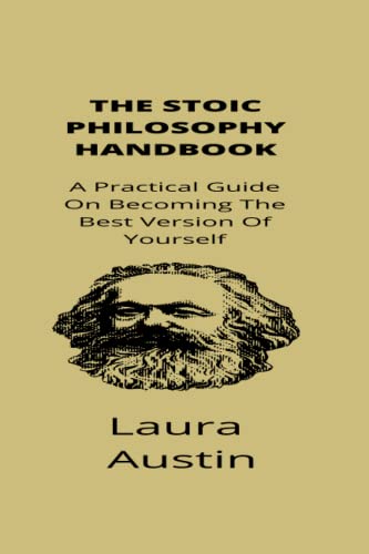 The Stoic Philosophy Handbook: A Practical Guide On How To Be The Best ...