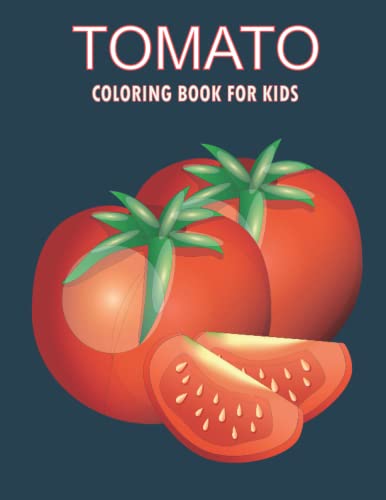 Tomato Coloring Book For Kids: An Coloring Book For Kids With Tomato ...