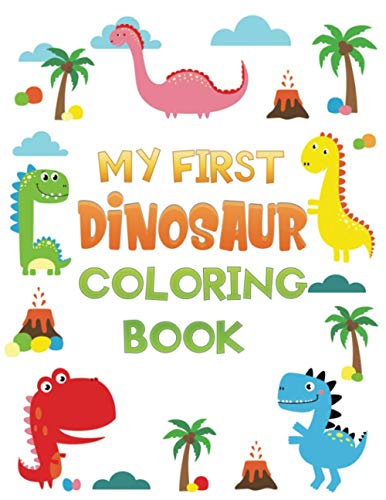 my first dinosaur coloring book: Easy, Cute and Fun Coloring Pages of ...