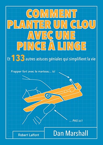 Comment planter un clou avec une pince à linge by Dan Marshall | Goodreads
