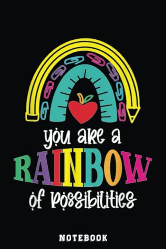 You Are A Rainbow Of Possibilities Funny Teaching Teacher Notebook ...
